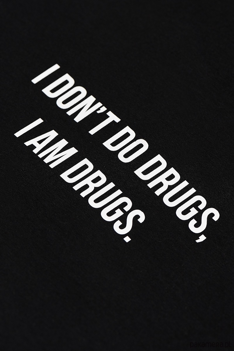 I DON'T DO DRUGS, I AM DRUGS Sweatshirt - Pakamera.pl